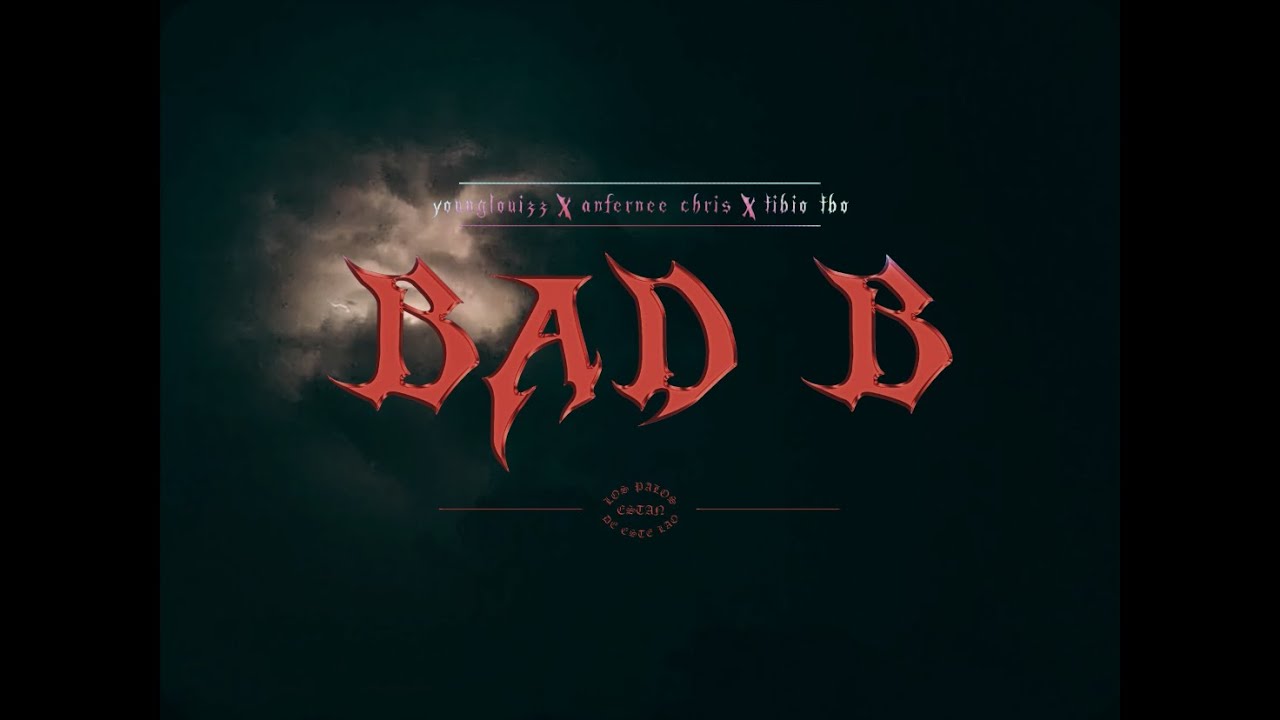 BAD B - Young Louizz Ft. Eyzzi, Tibio TBO (Video Oficial) - YouTube