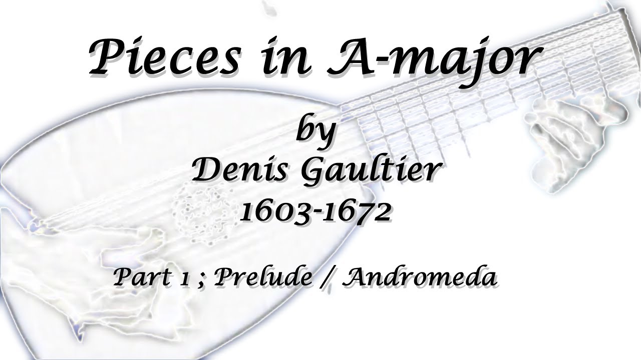 Pieces in A major by Denis Gaultier, Part1 ; Baroque Lute - YouTube