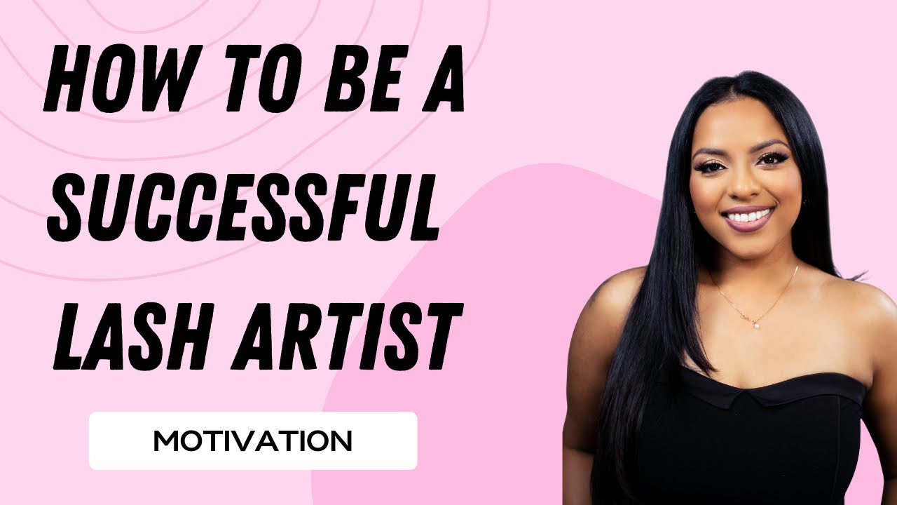 How to be a SUCCESSFUL Lash Tech - YouTube