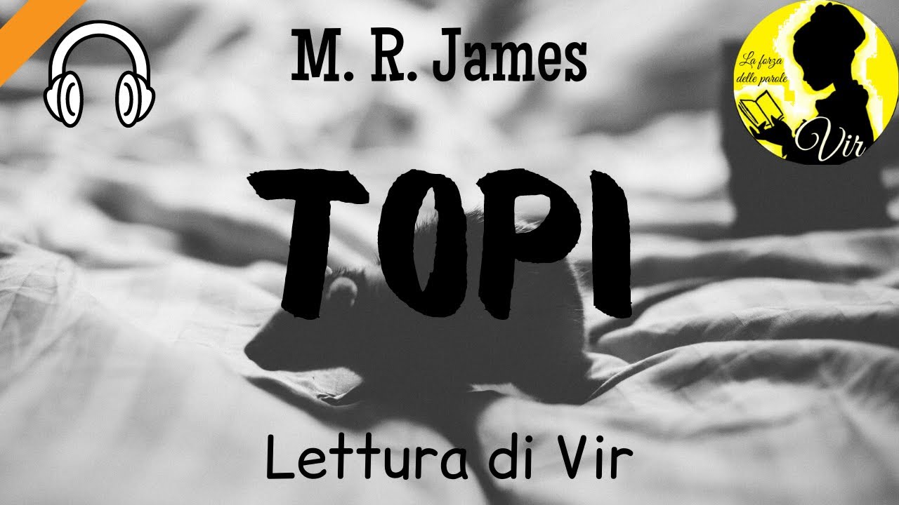 M. R. James: Topi - Audiolibro ita [Lettura di Vir] - YouTube