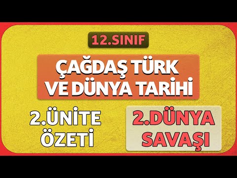 12 ÇAĞDAŞ TÜRK VE DÜNYA TARİHİ 2.ÜNİTE ÖZETİ 2.DÜNYA SAVAŞI