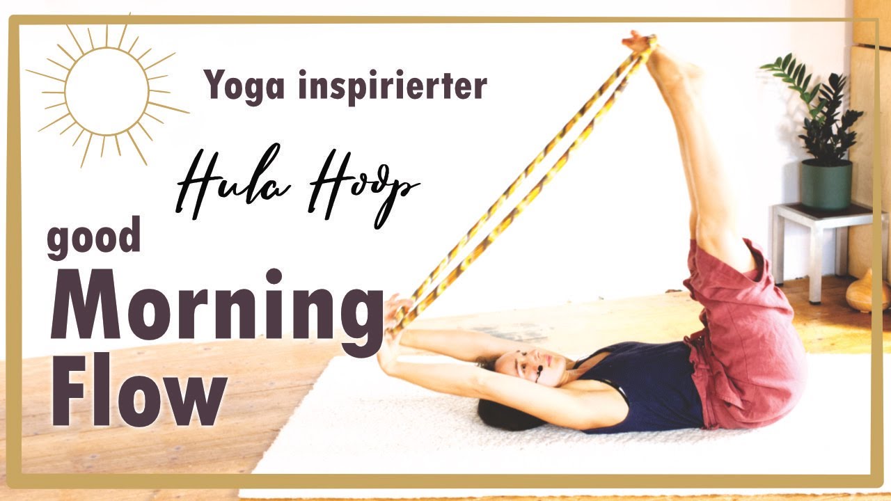 18 Minuten Good Morning Hoopflow | Hoopyoga | sanfter Hoopdance Morgen ...