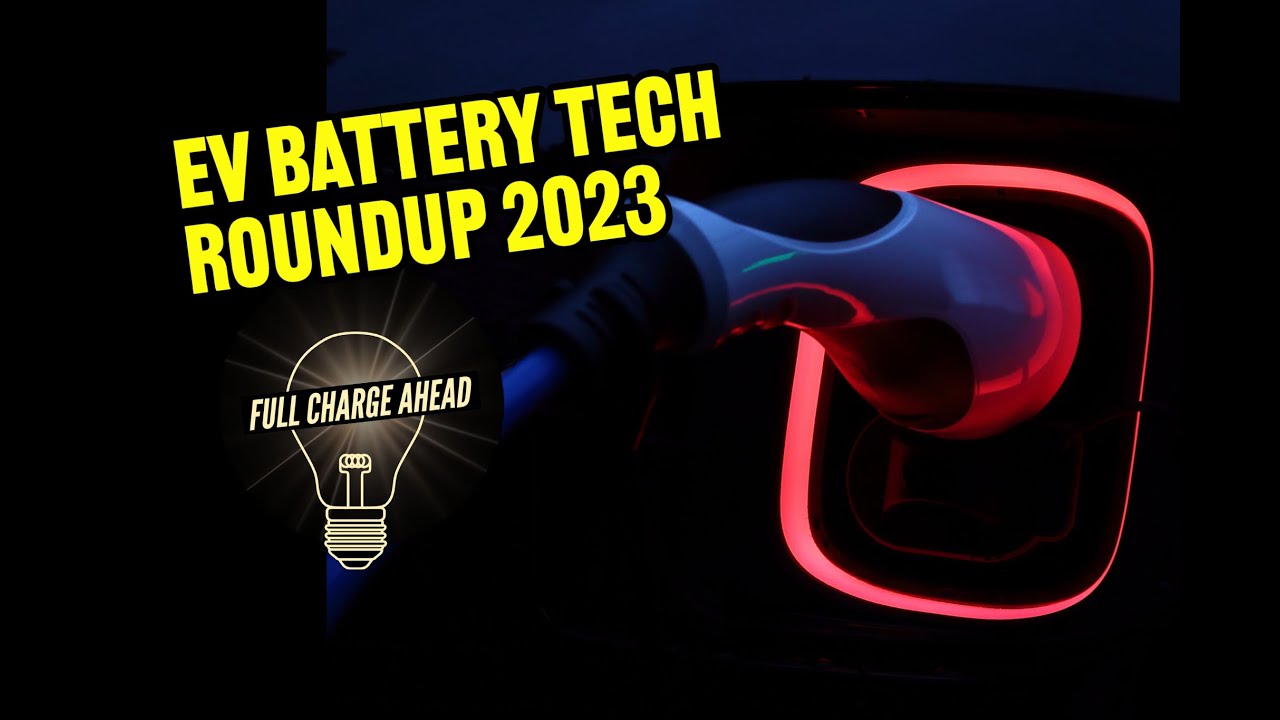 EV Battery Tech Roundup 2023 - YouTube