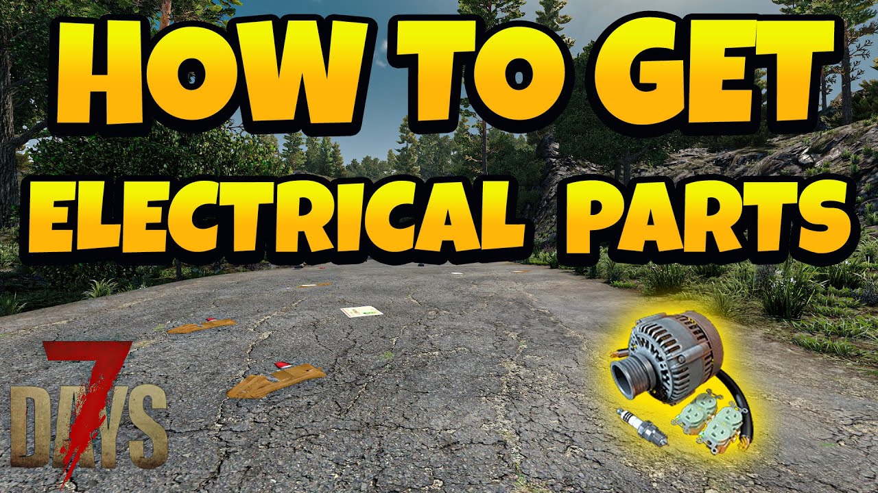 How to Get Electrical Parts in 7 Days 1.0 Update - YouTube