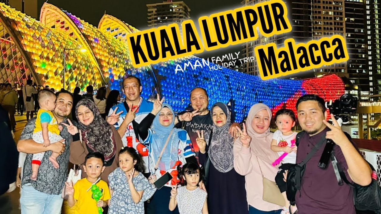 Aman Family Holiday Trip (KL & Malacca) 2024 - YouTube