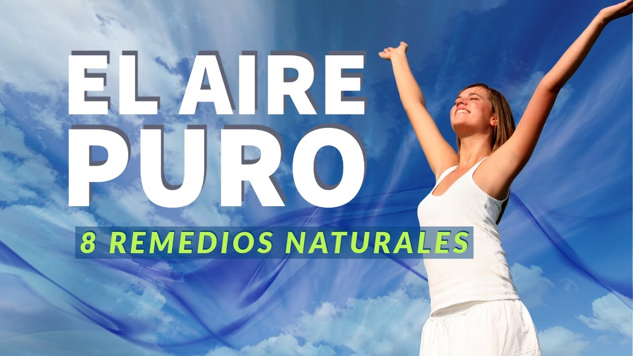 El Aire Puro - 8 Remedios Naturales #2 - YouTube