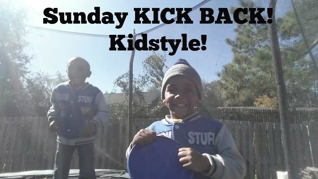 Sunday Kick-Back! | KID STYLE! - YouTube