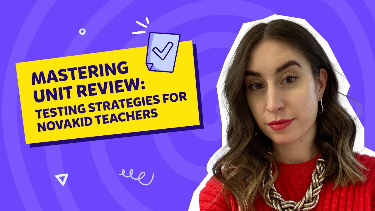 Mastering Unit Review: Testing Strategies for Novakid Teachers ...