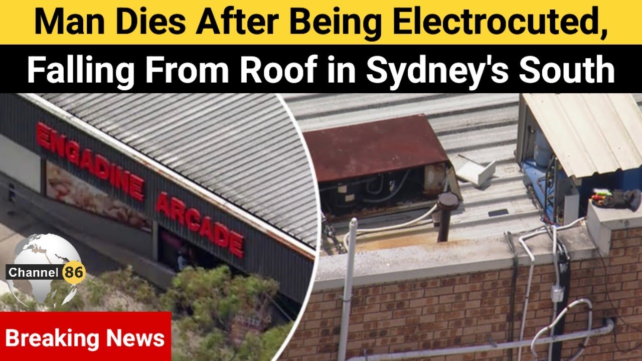 Man dies after being electrocuted, falling from roof in Sydney's south ...