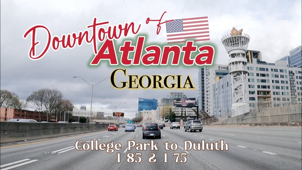 [4K] Atlanta, Georgia | Driving Tour - College Park to Duluth, Downtown ...