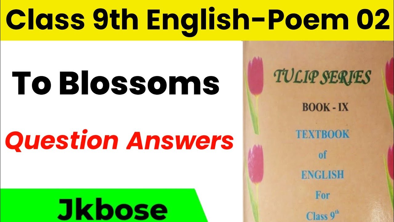 To Blossoms Poem Class 9th English Question Answers l Class 9th English ...