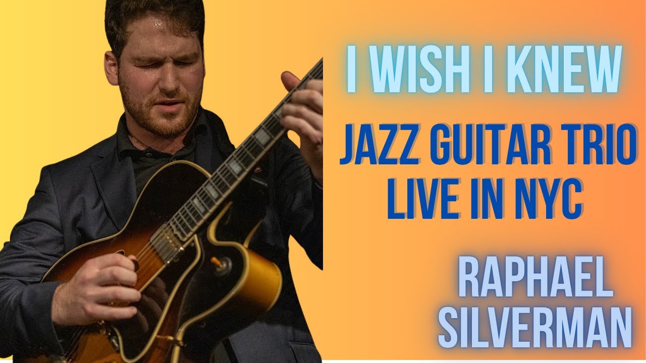 I Wish I Knew - Jazz Guitar Trio - Raphael Silverman Trio Live at Birds ...