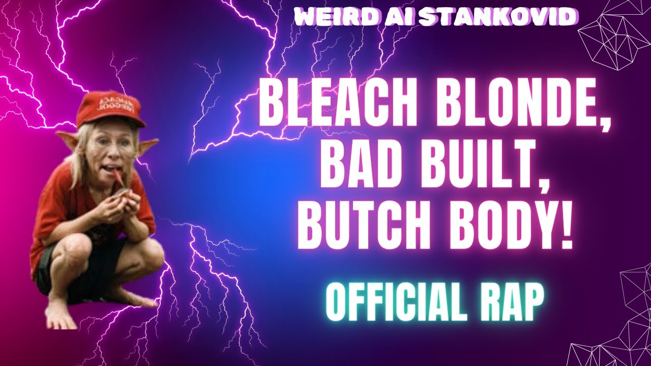 Bleach Blonde, Bad Built, Butch Body! (Official Rap) - YouTube