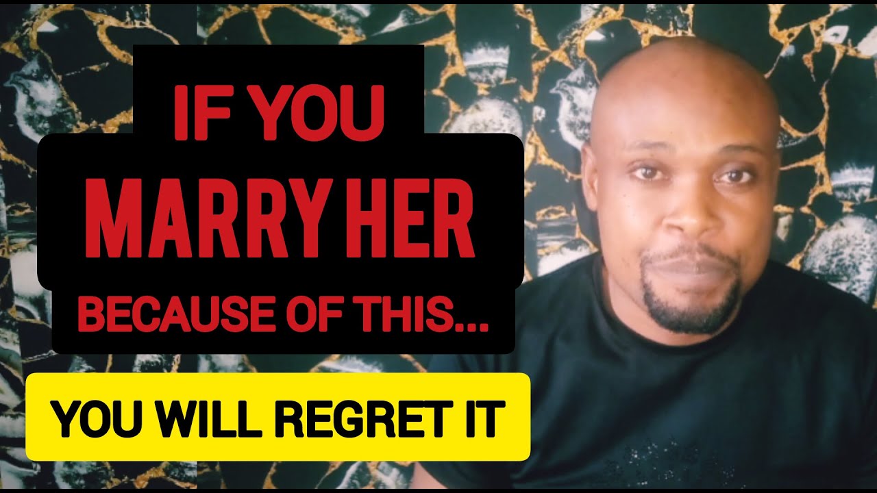 FOUR THINGS YOU SHOULD NEVER USE AS A REASON TO MARRY A WOMAN NO MATTER ...