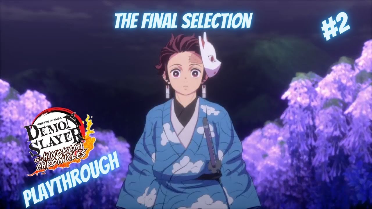 The Final Selection || Demon Slayer Hinokami Chronicles Playthrough #2 ...