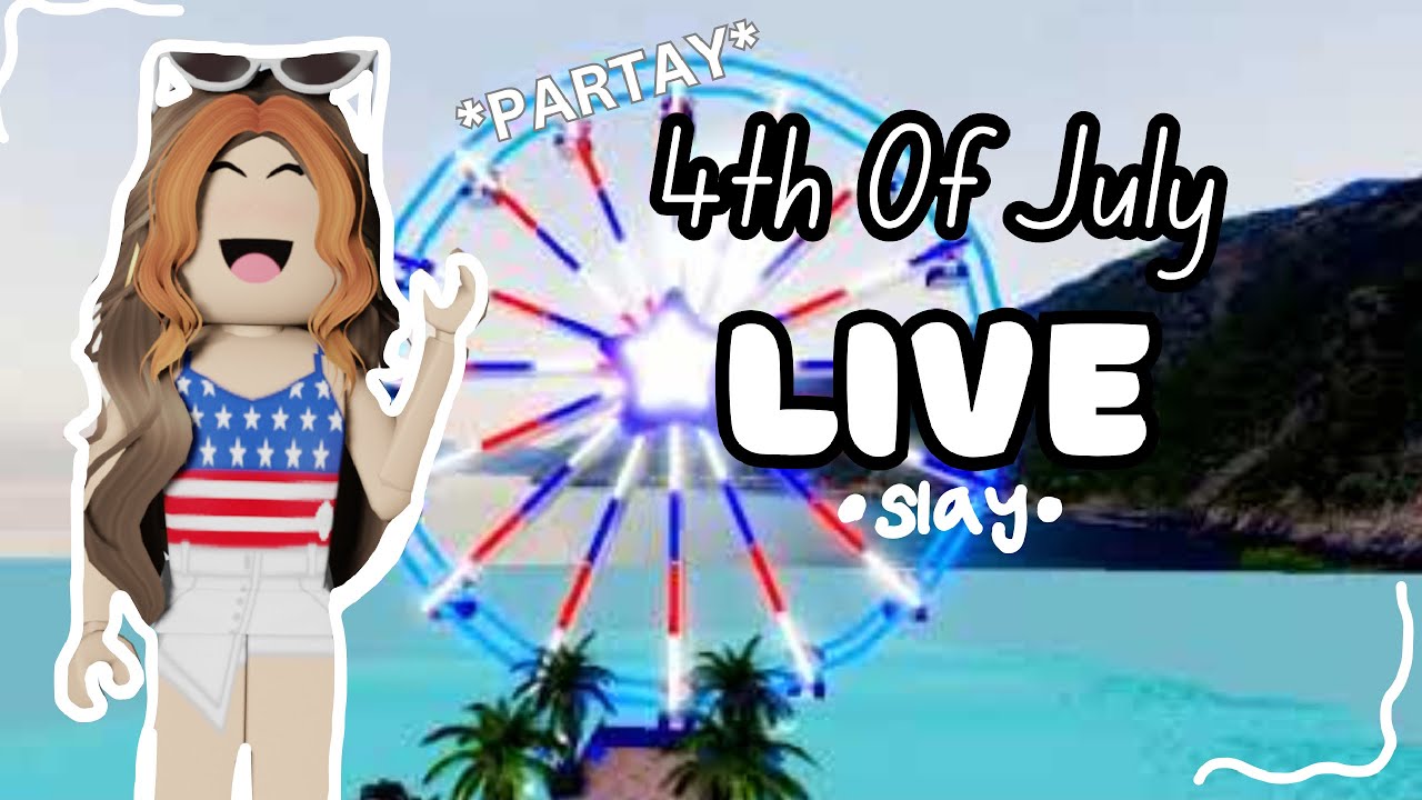 ROBLOX ROYALE HIGH 4th Of July PARTY STREAM | 🔴LIVE🔴 - YouTube