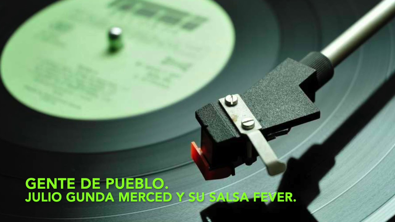 GENTE DE PUEBLO. JULIO GUNDA MERCED Y SU SALSA FEVER. - YouTube