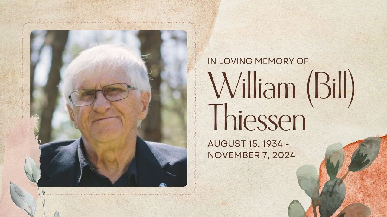 Memorial Service for William (Bill) Thiessen - November 14th, 2024 ...
