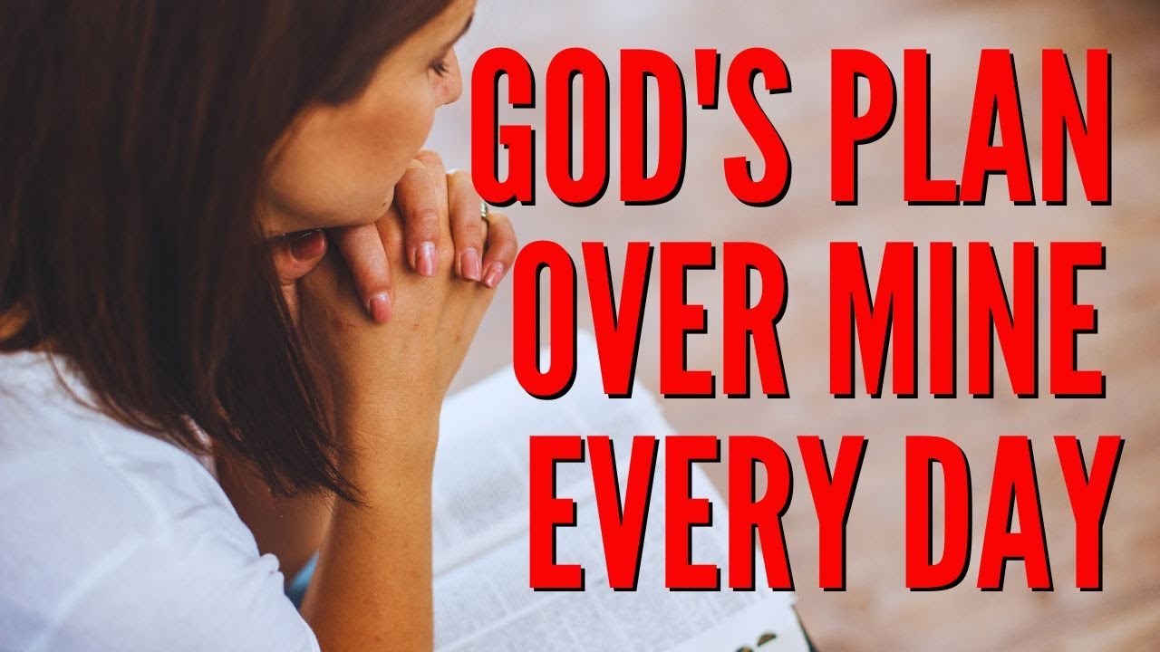 GOD'S PLAN OVER MINE EVERY DAY - CHRISTIAN MOTIVATION - YouTube