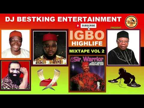 IGBO HIGHLIFE MIXTAPE VOL 2 BY DJ BESTKING (OFFICIAL) FT OLIVER DE COQUE, OSADEBE, EMEBE AMARA ...