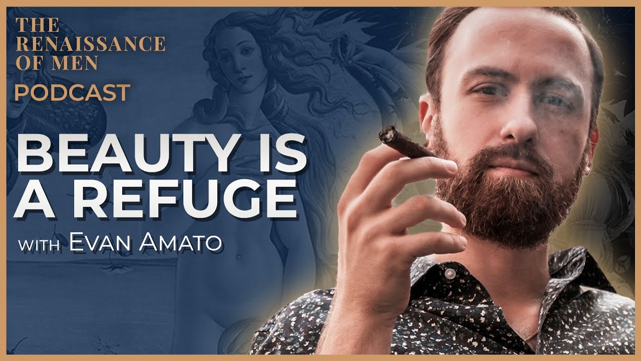 Podcast: Evan Amato (Rewire the West) - Beauty Is A Refuge - YouTube