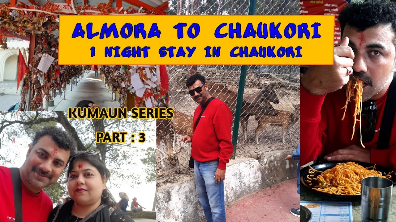 EPISODE 3 : KUMAUN SERIES | Almora to Chaukori (108km.). 1 Night Stay ...