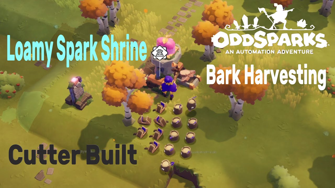 Cutter, Loamy Spark Shrine & Bark Harvesting ODDSPARKS AN AUTOMATION ...