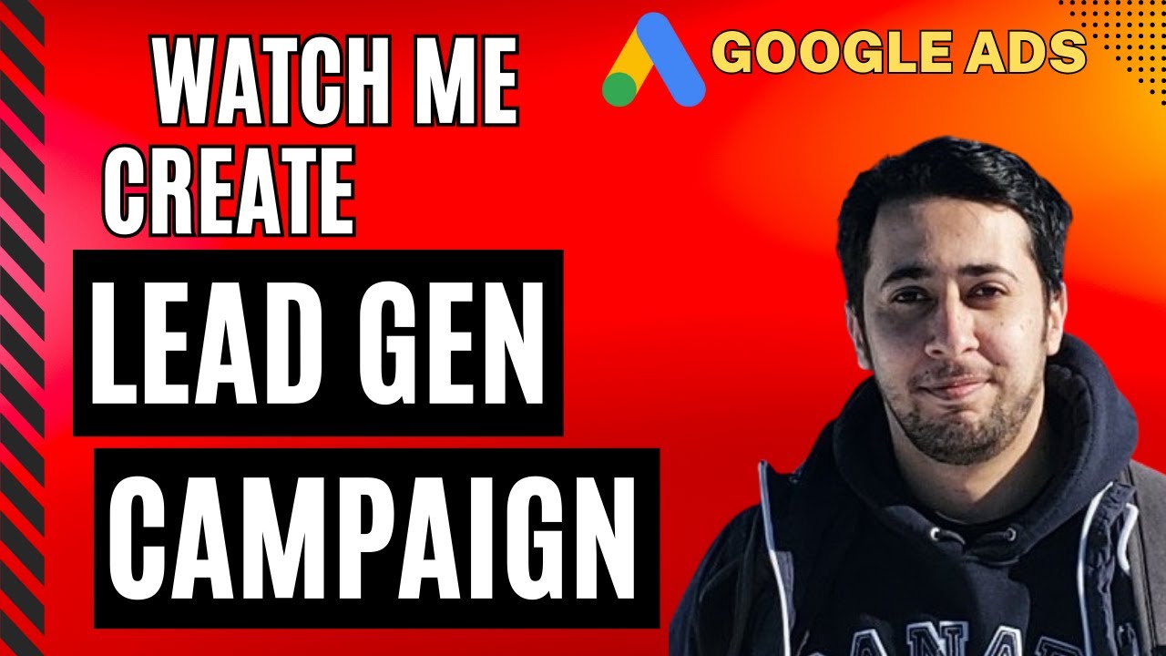 Watch Me Create a Lead Generation Campaign in Google Ads - YouTube