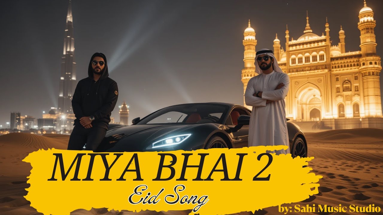 Miya Bhai 2 | Eid Song 2025 | Hindi ft. Hydrabadi ft. Arabic ...