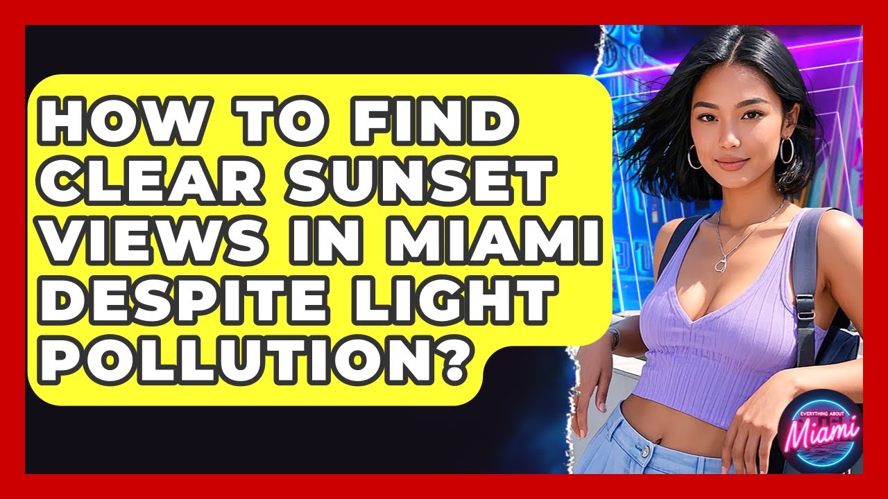 How To Find Clear Sunset Views In Miami Despite Light Pollution ...