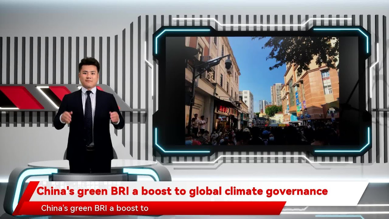 China's green BRI a boost to global climate governance - YouTube