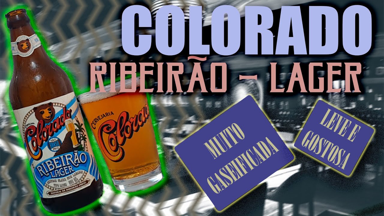 MAMANDO | CERVEJA COLORADO RIBEIRÃO LAGER - LEVE GOSTOSA REFRESCANTE E ...
