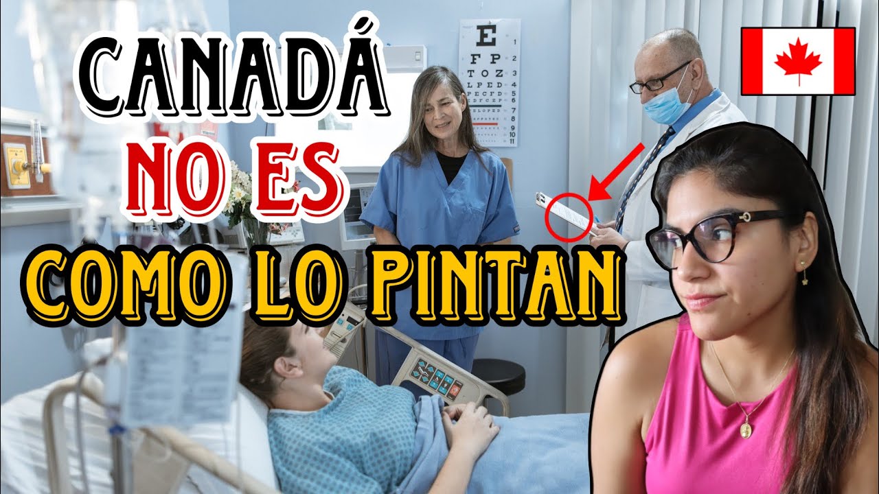 🚨LO MAL que está el SISTEMA DE SALUD en Canadá 2023| Todo lo que ...