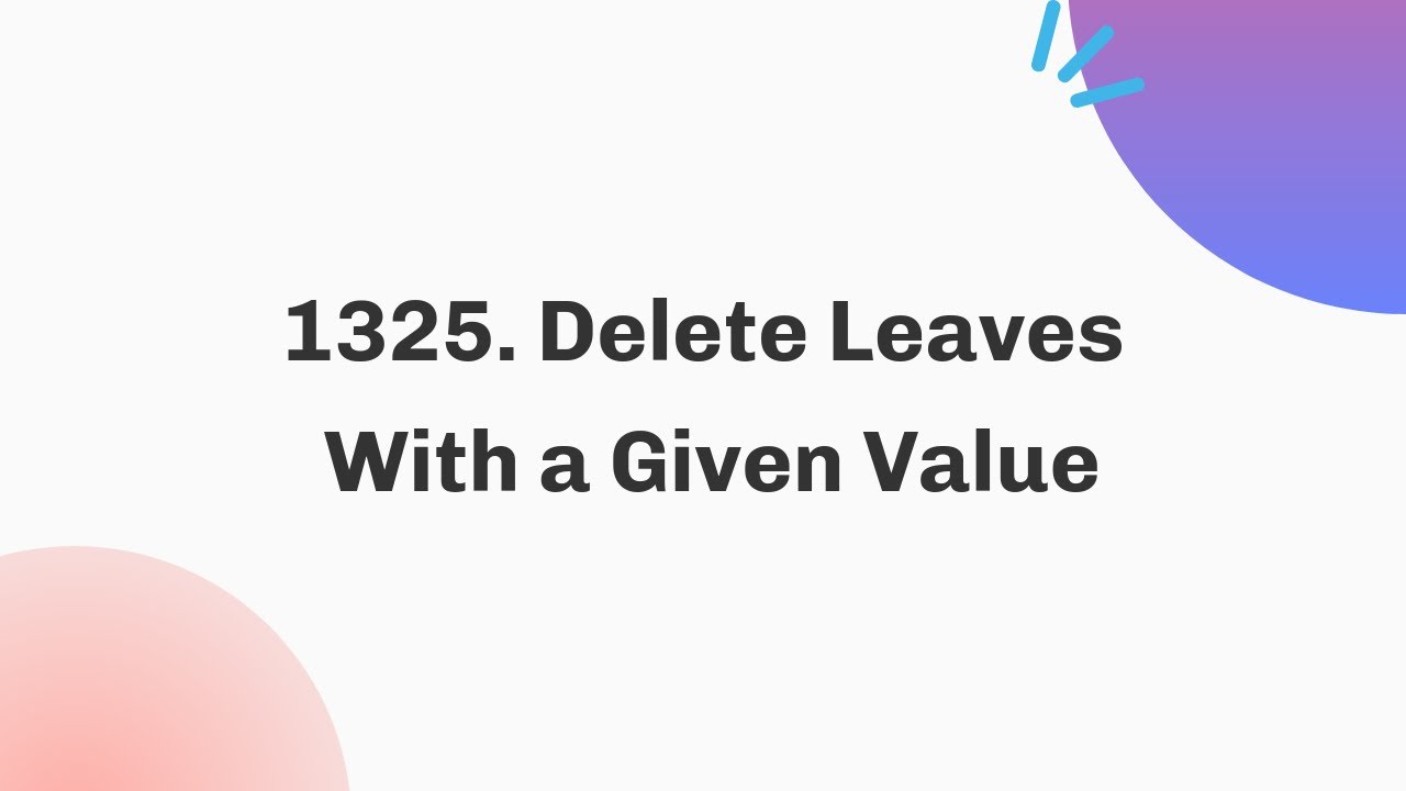 1325 Delete Leaves With A Given Value Tree May Java C Youtube