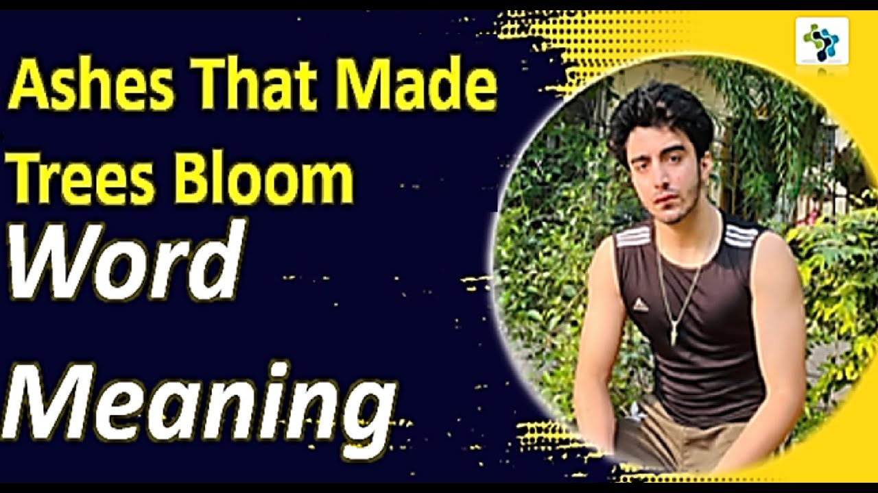 Ashes That Made Trees Bloom Word Meaning Class 7 Ashes That Made ashes-that-made-trees-bloom-word-meaning-class-7-ashes-that-made