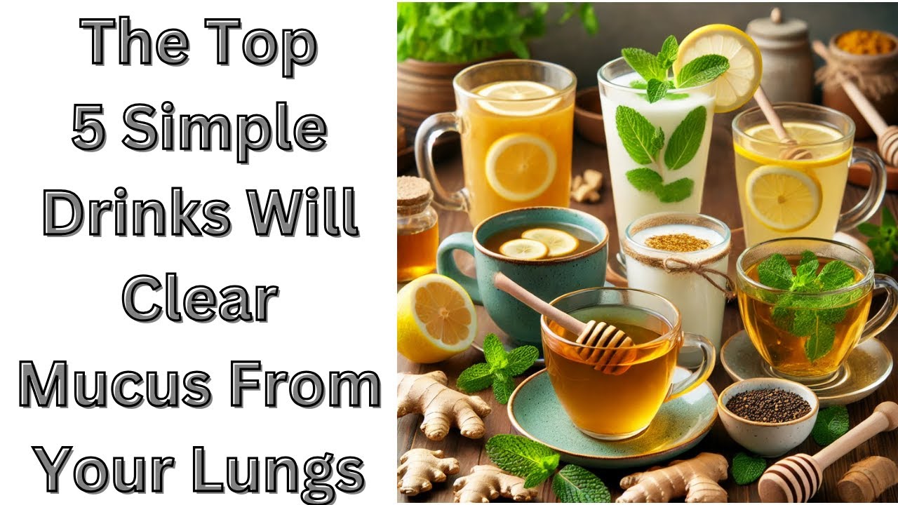 The Top 5 Simple Drinks Will Clear Mucus From Your Lungs !! - YouTube
