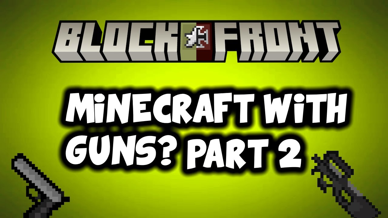 Blockfront: Minecraft With Guns? Part 2 - YouTube