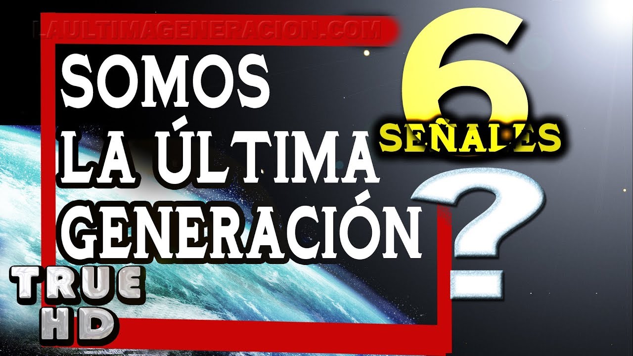 ¿Somos La última Generación? 6 Señales en Curso - YouTube