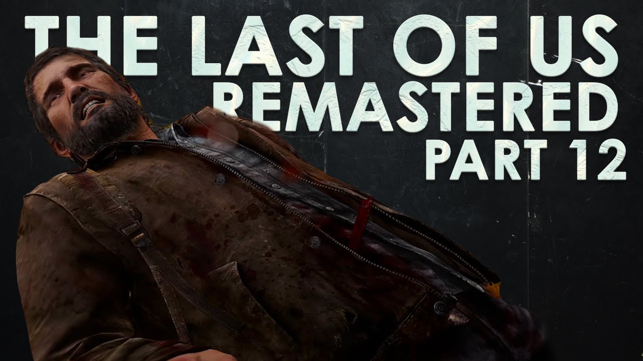 The Last of Us Remastered Part 12 | Joel got hurt, Ellie's turn to get ...
