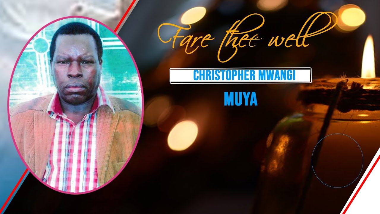 CHRISTOPHER MWANGI MUYA BURIAL SERVICE - YouTube