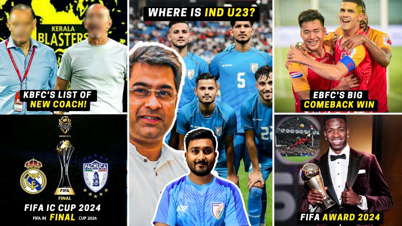 Where is India U23 team?|KBFC New Coach list|EBFC Comeback win ...