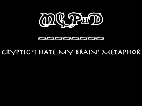 MC PhD - Cryptic 'I Hate My Brain' Metaphor (Demo) - YouTube