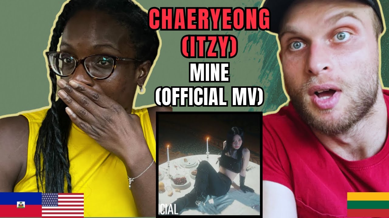 CHAERYEONG (ITZY (있지)) - Mine Reaction (Official M/V) | FIRST TIME ...