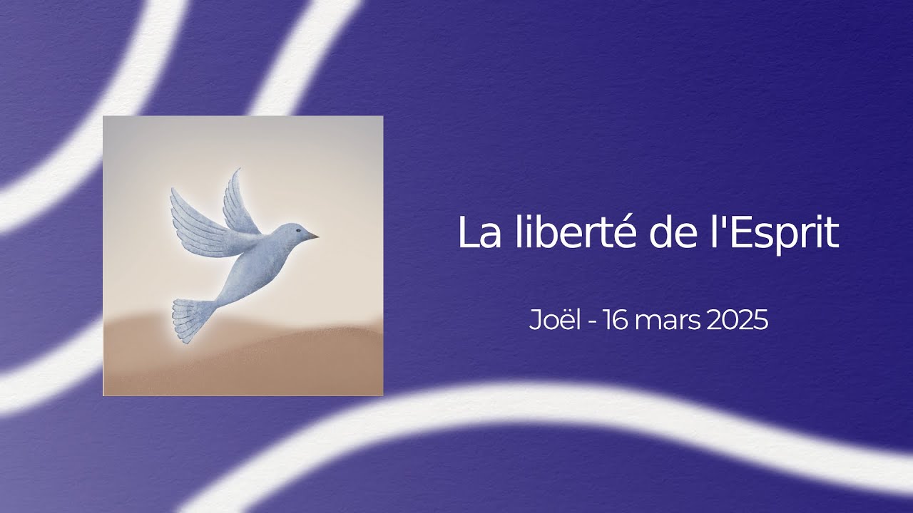 La liberté de l'Esprit - Joël 16.03.2025 - YouTube