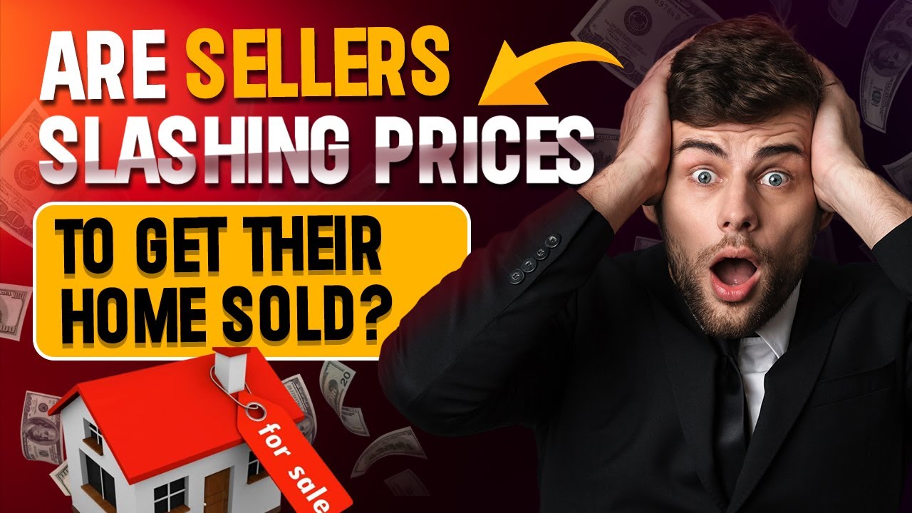 Are Sellers Slashing Prices To Get Their Home Sold? - YouTube