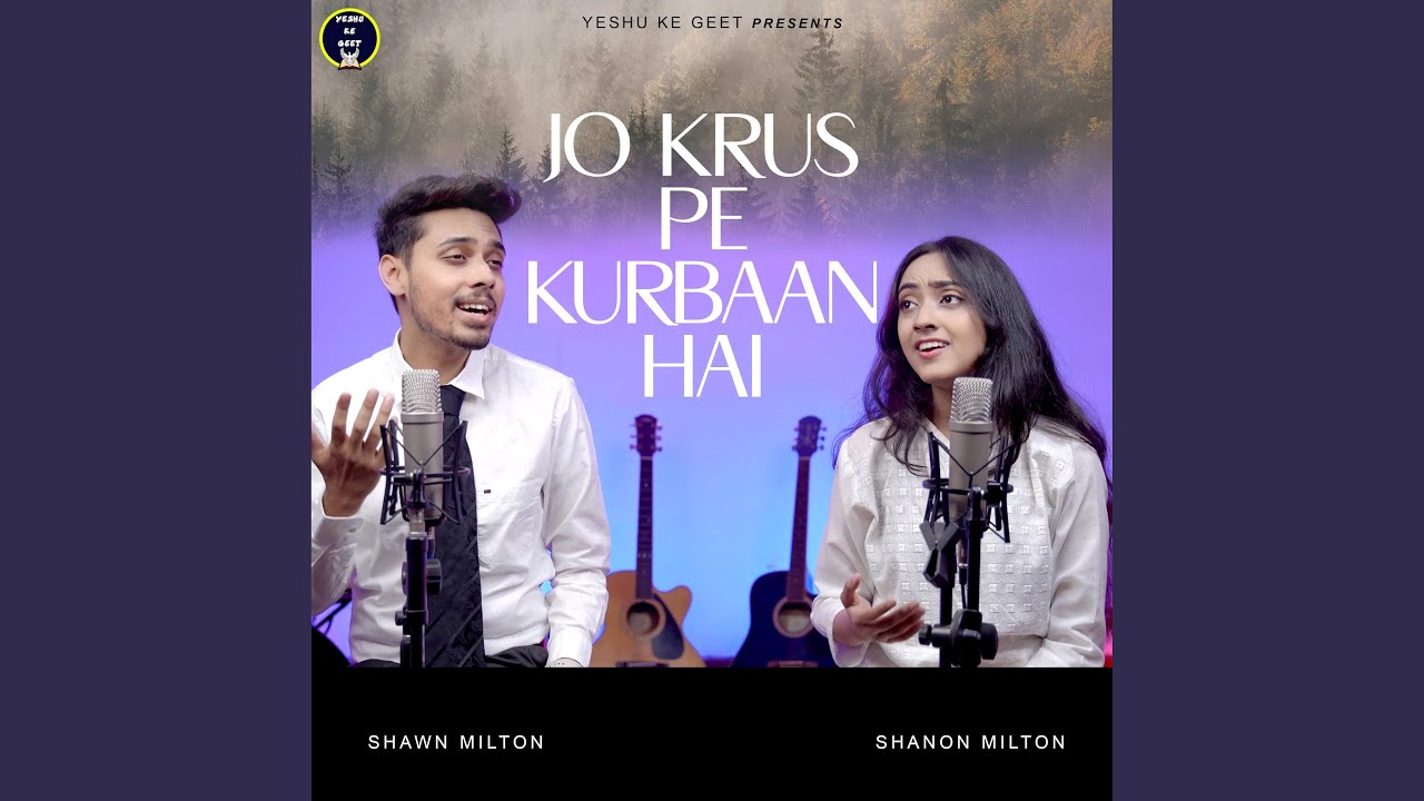 Yeshu Ke Geet Ministries - Jo Krus Pe Kurbaan Hai (feat. Shawn Milton ...