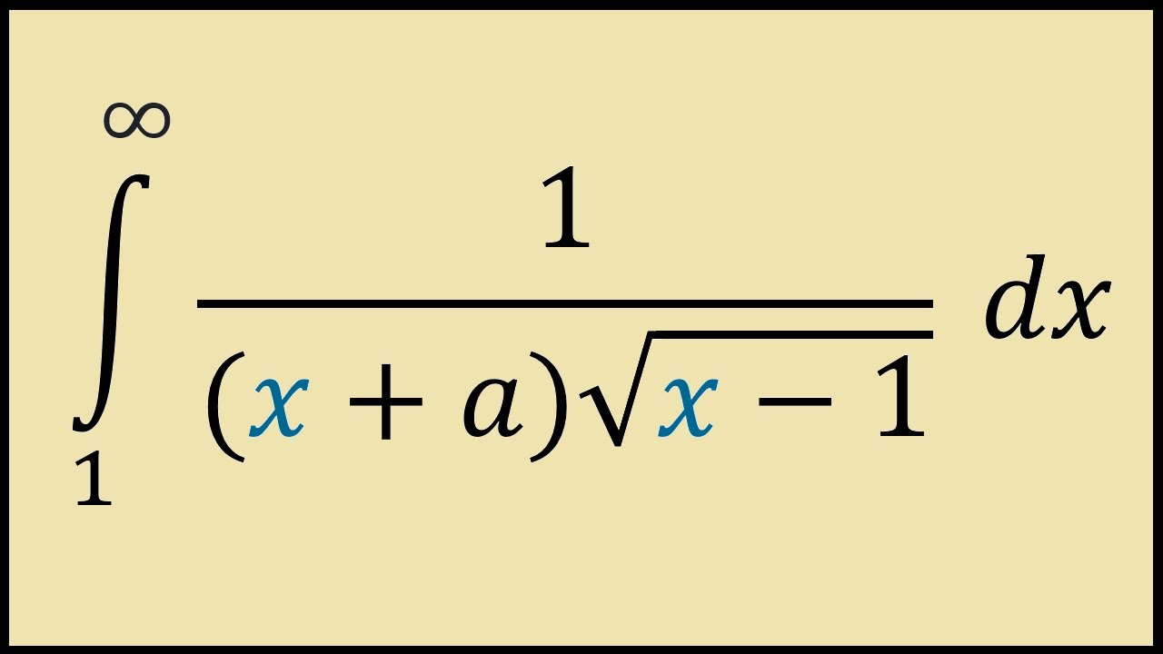 Integral From 1 To Infinity Of 1 x a sqrt x 1 YouTube