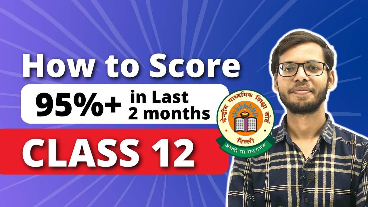 How to Score 95%+ in 2 months| Class 12 Board Exam 2023 Strategy | CBSE ...