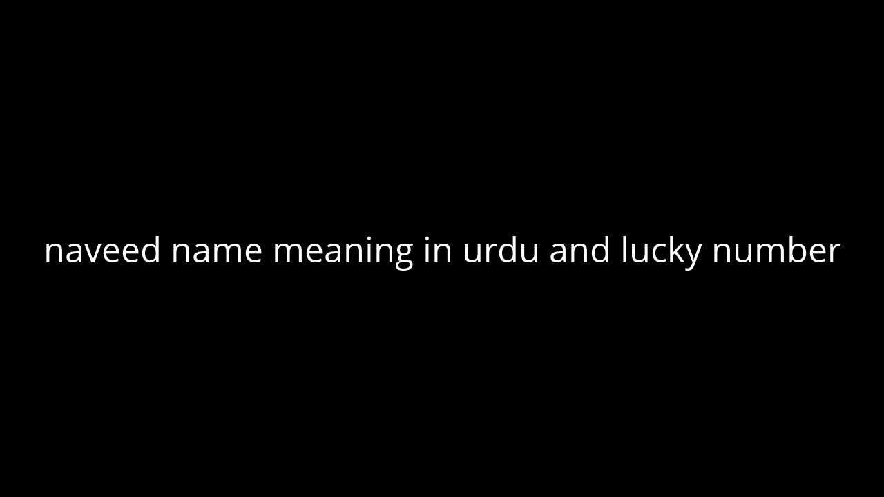 Naveed Name Meaning In Urdu And Lucky Number YouTube naveed-name-meaning-in-urdu-and-lucky-number-youtube