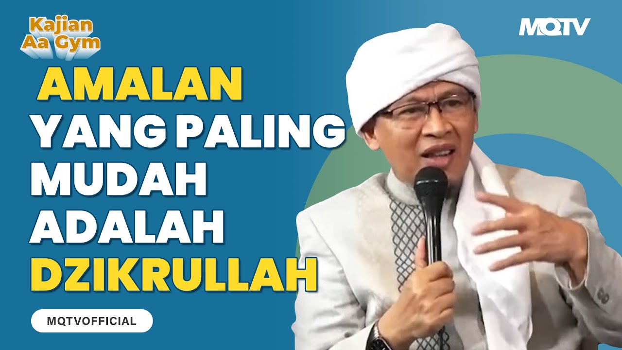 AMALAN YANG PALING MUDAH ADALAH DZIKRULLAH | KAJIAN AAGYM - YouTube